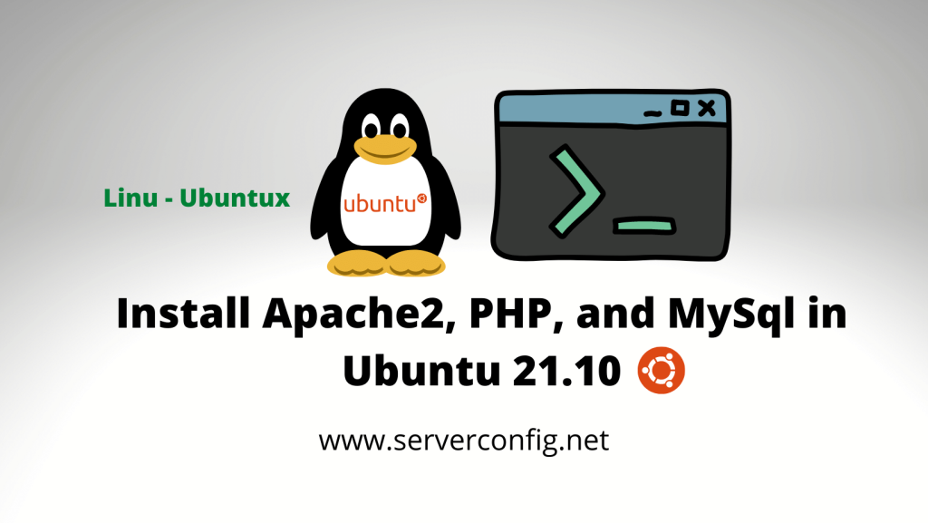 Install Apache2, PHP, and MySql in Ubuntu 21.10 – ServerConfig.Net